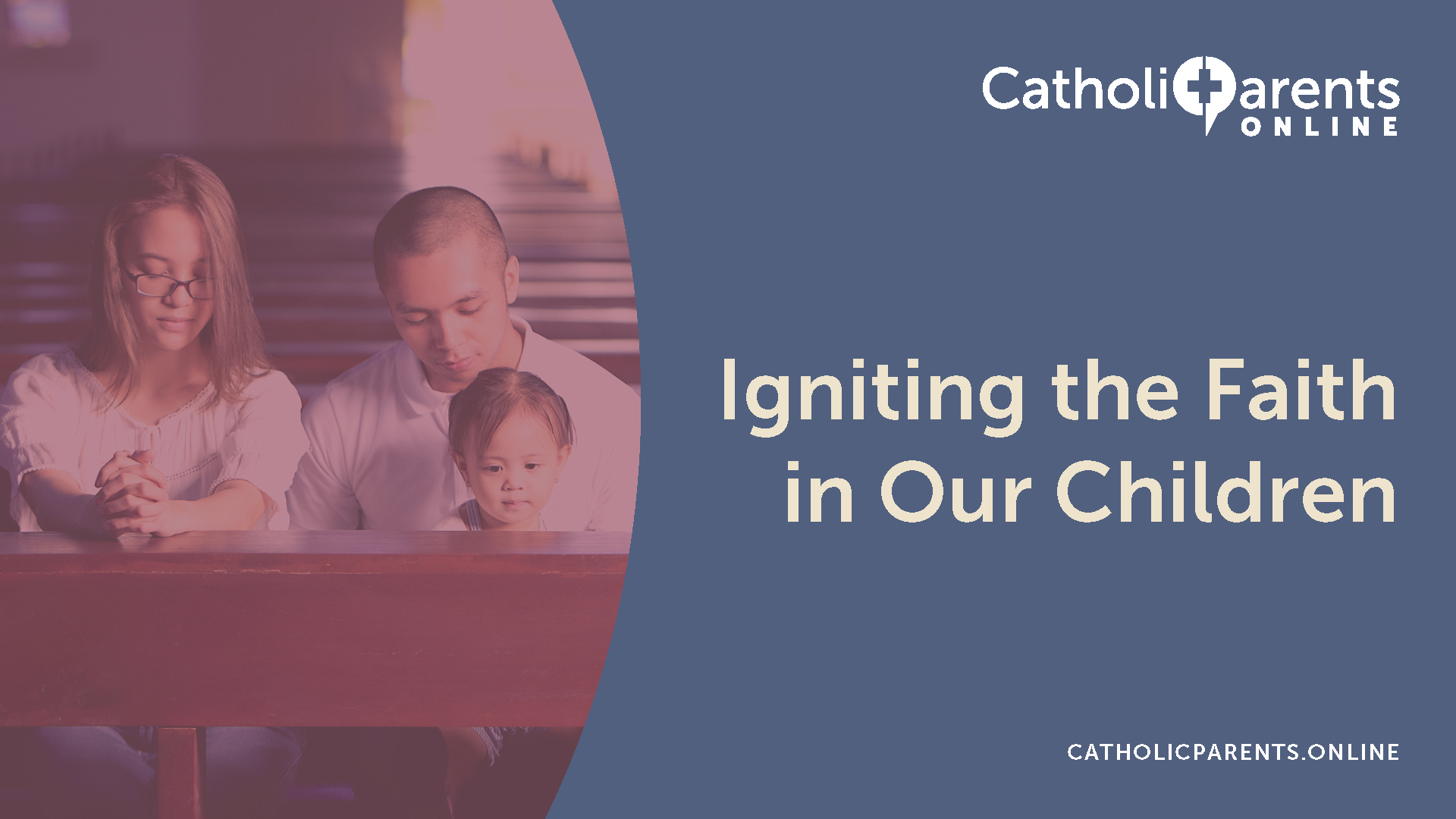 Forming our Children in the Faith and Virtues - Catholic Parents Online